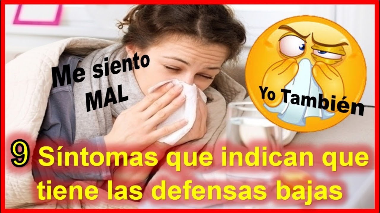9 Síntomas que indican que tiene las defensas bajas